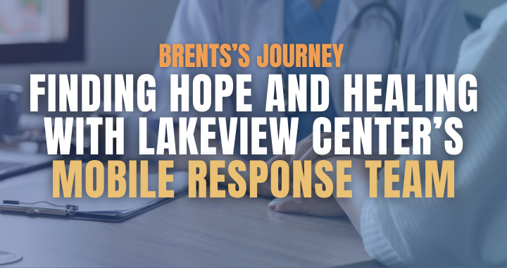 Brent’s journey: Finding hope and healing with Lakeview Center’s Mobile ...